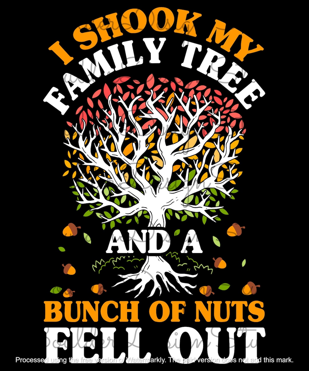 I Shook My Family Tree and A Bunch of Nuts Fell Out PNG | Family Tree ...