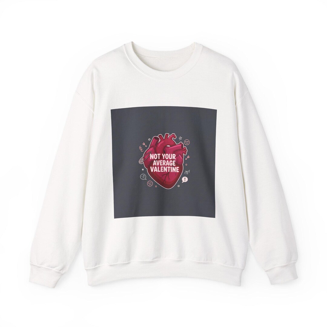 Not Your Average Valentine Crewneck Sweatshirt | Anti Love Graphic ...
