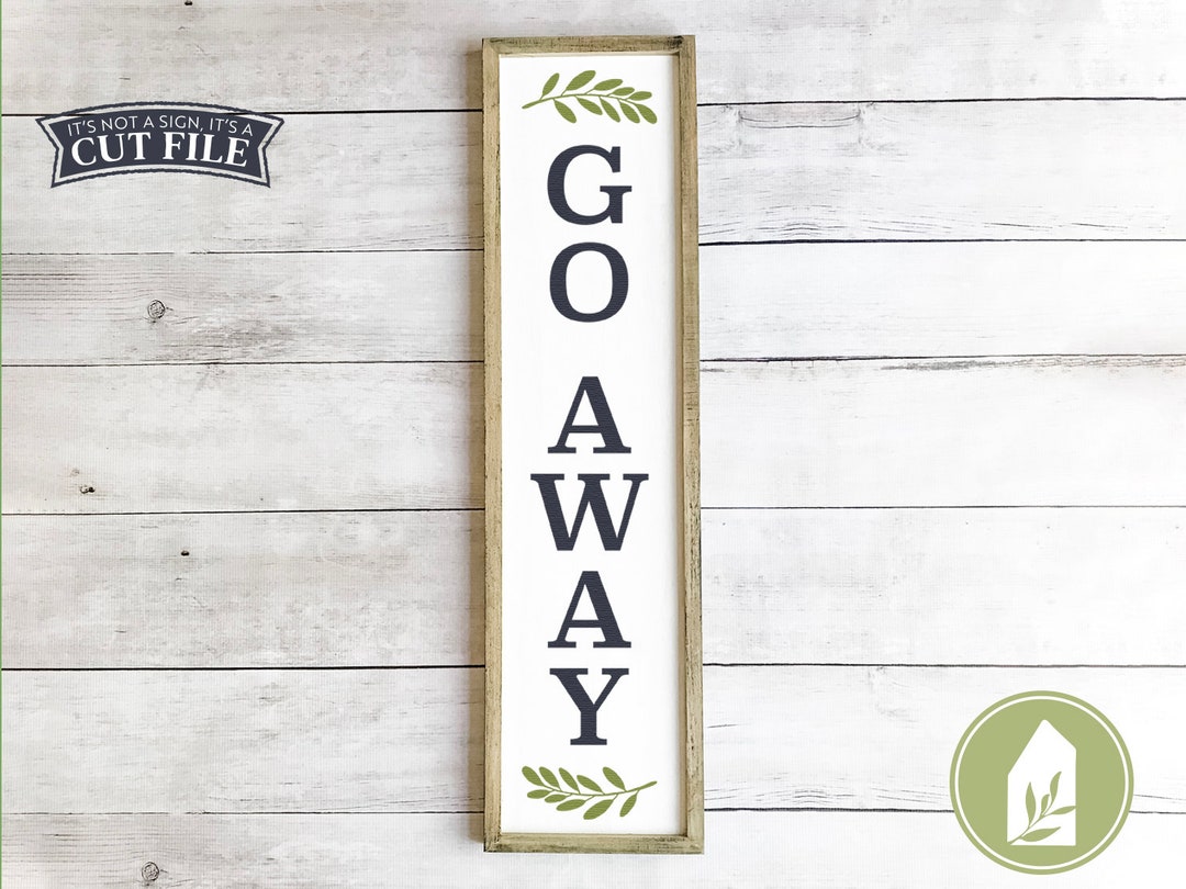 SVG Files, Go Away Svg, Front Porch Sign Svg, Vertical Sign Svg ...