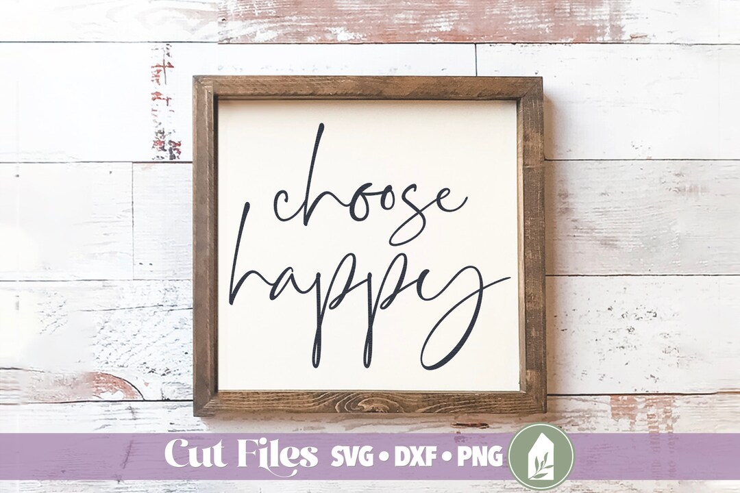 Choose Happy SVG Files, Motivational SVG, SVG for Wood Signs ...