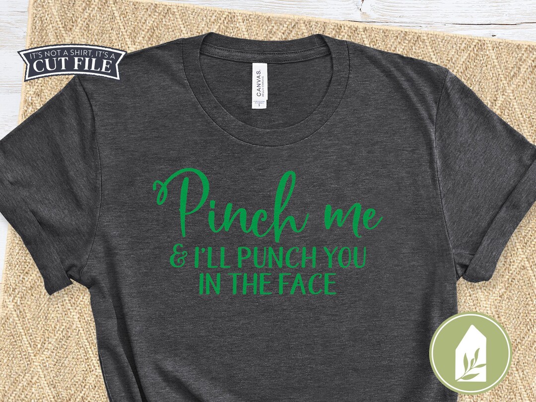 SVG Files, Pinch Me and I'll Punch You in the Face, Snarky St. Patrick ...