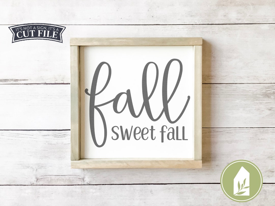 SVG FILES, Fall Sweet Fall Svg, Autumn Svg, Farmhouse Sign Svg, Cut ...