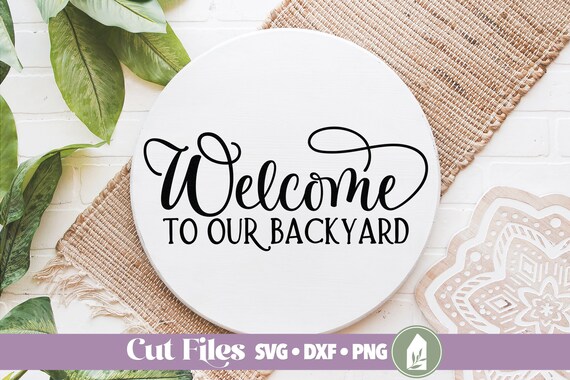 Welcome to Our Backyard SVG Round Sign SVG Rustic SVG - Etsy
