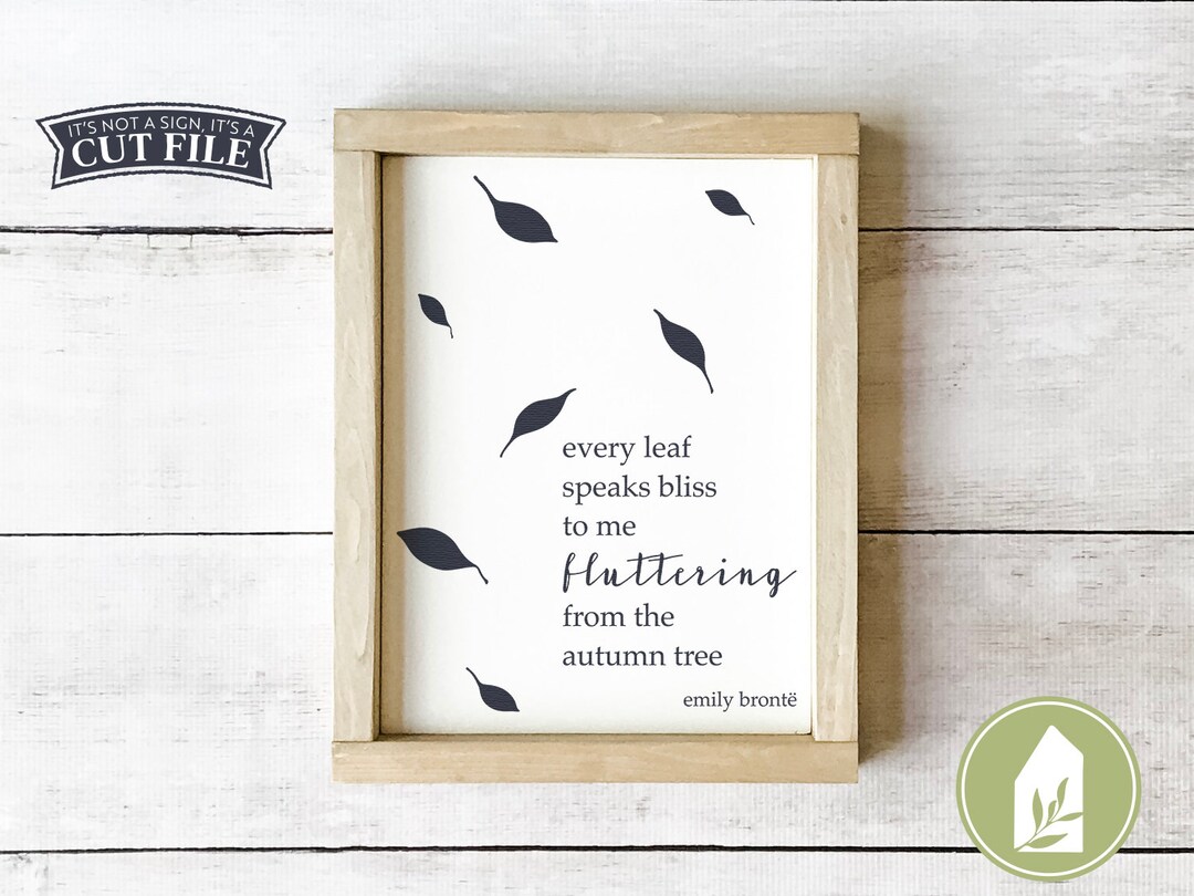 SVG Files, Every Leaf Speaks Bliss SVG, Emily Bronte Svg, Autumn Svg ...