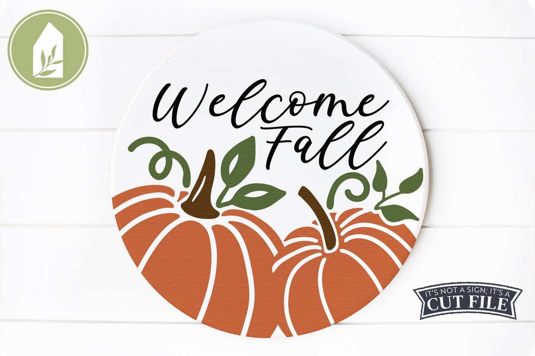 Welcome Fall SVG, Round Fall Svg, Pumpkin Svg, Svgs for Signs, Cut ...