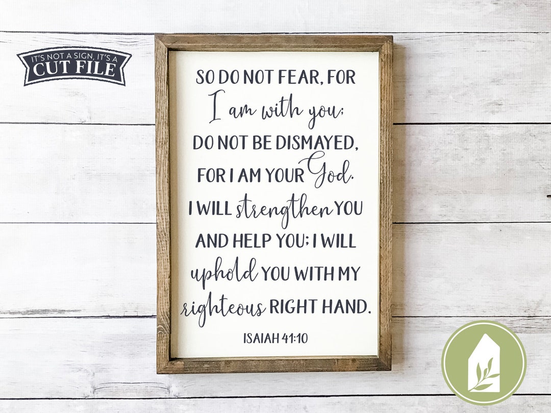 Christian SVG, so Do Not Fear, for I Am With You Svg, Isaiah 41:10 Svg ...