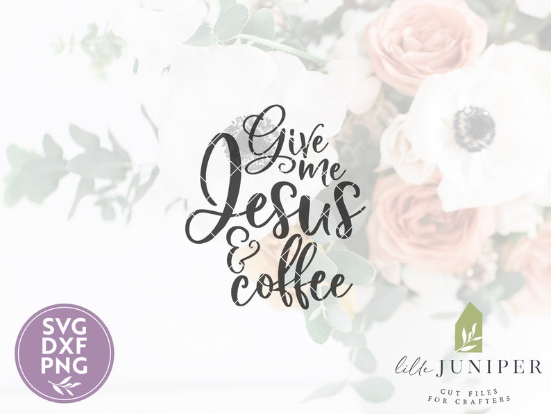 Give Me Jesus & Coffee Svg Christian Svg SVG Files Svgs for | Etsy