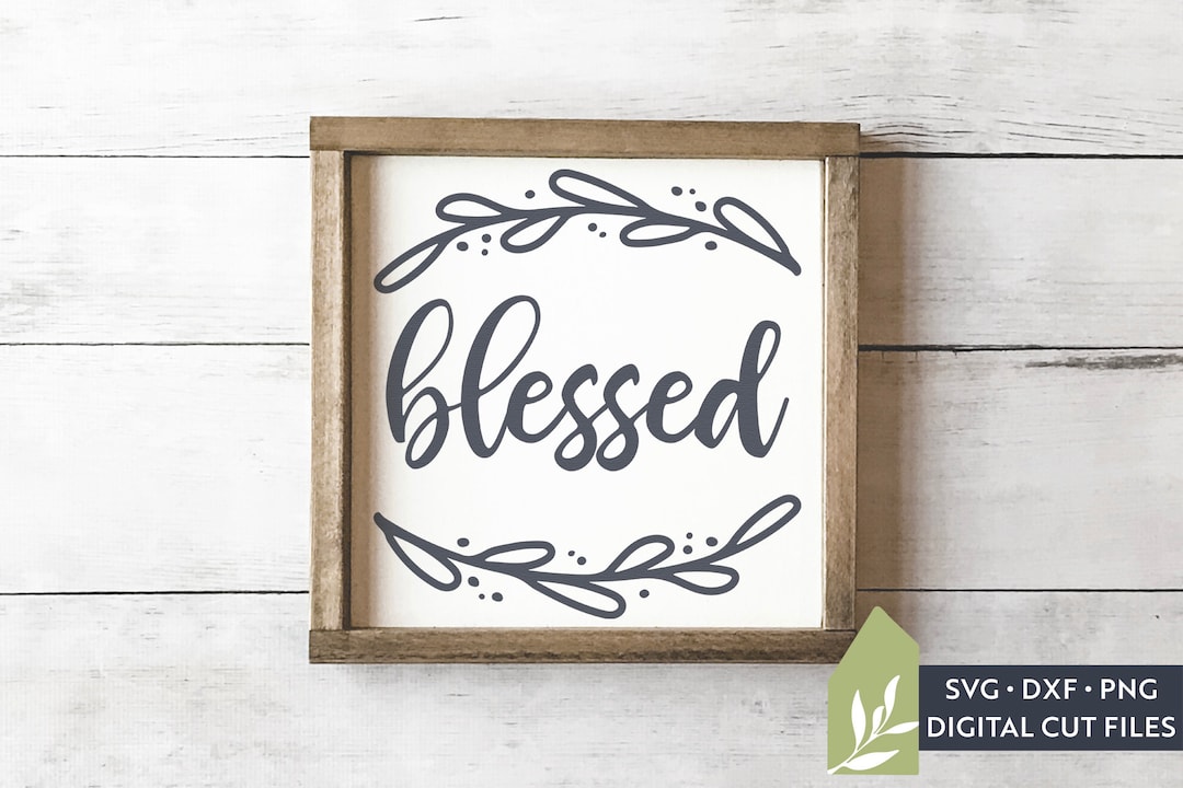 SVG Files, Blessed Svg, Christian Svg, Rustic Svg, Farmhouse Cut File ...