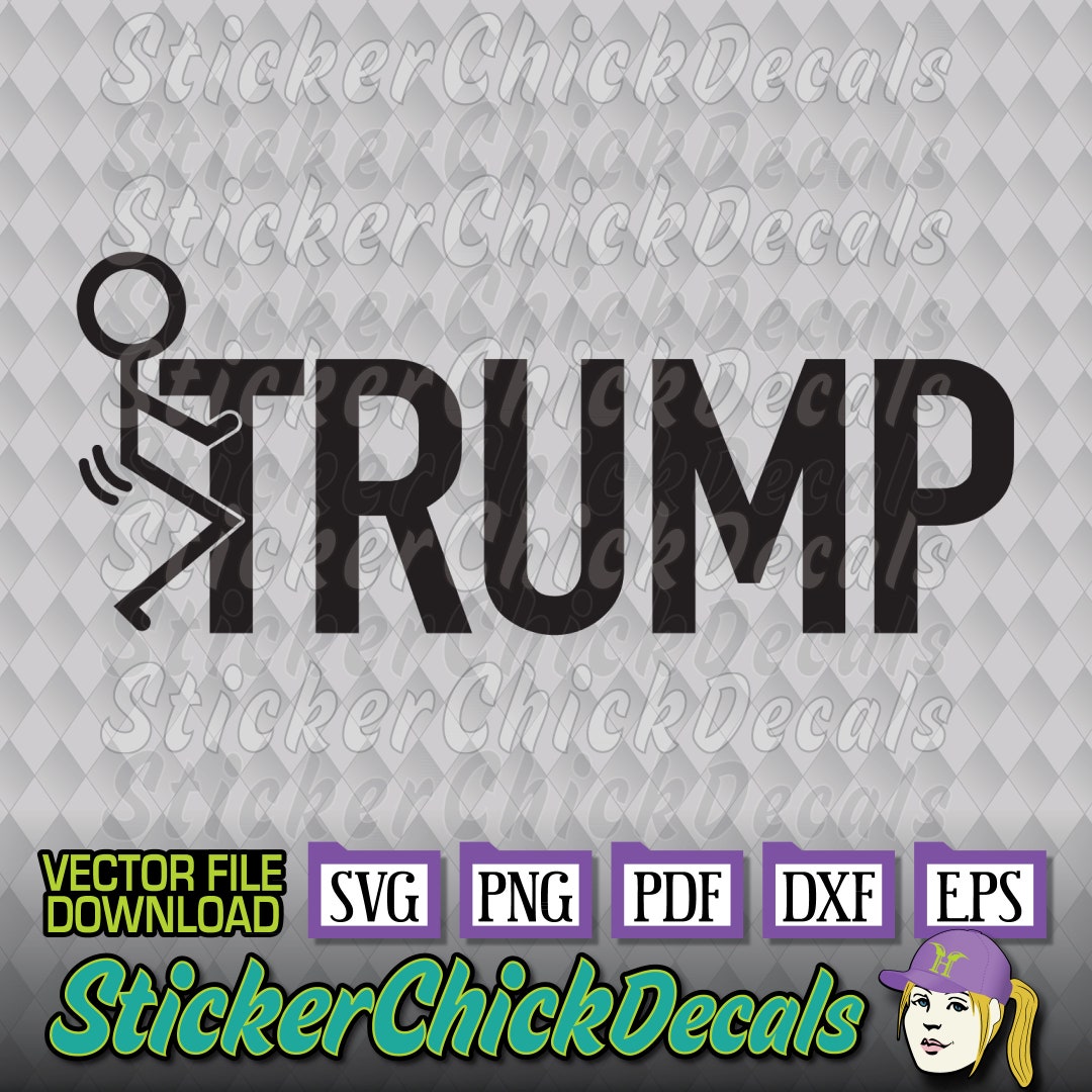 F*ck Trump Stickman Vector Cut File for Cutting - Eps Svg Png Pdf Dxf ...