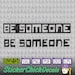 Be Someone Vector Be Someone Svg Dxf Pdf Eps Png Cutter File Houston Be ...