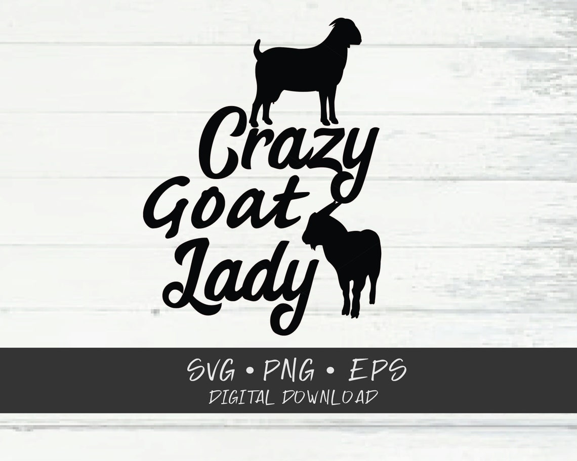 Crazy Goat Lady SVG Cricut Cut Files SVG Shirt SVG | Etsy