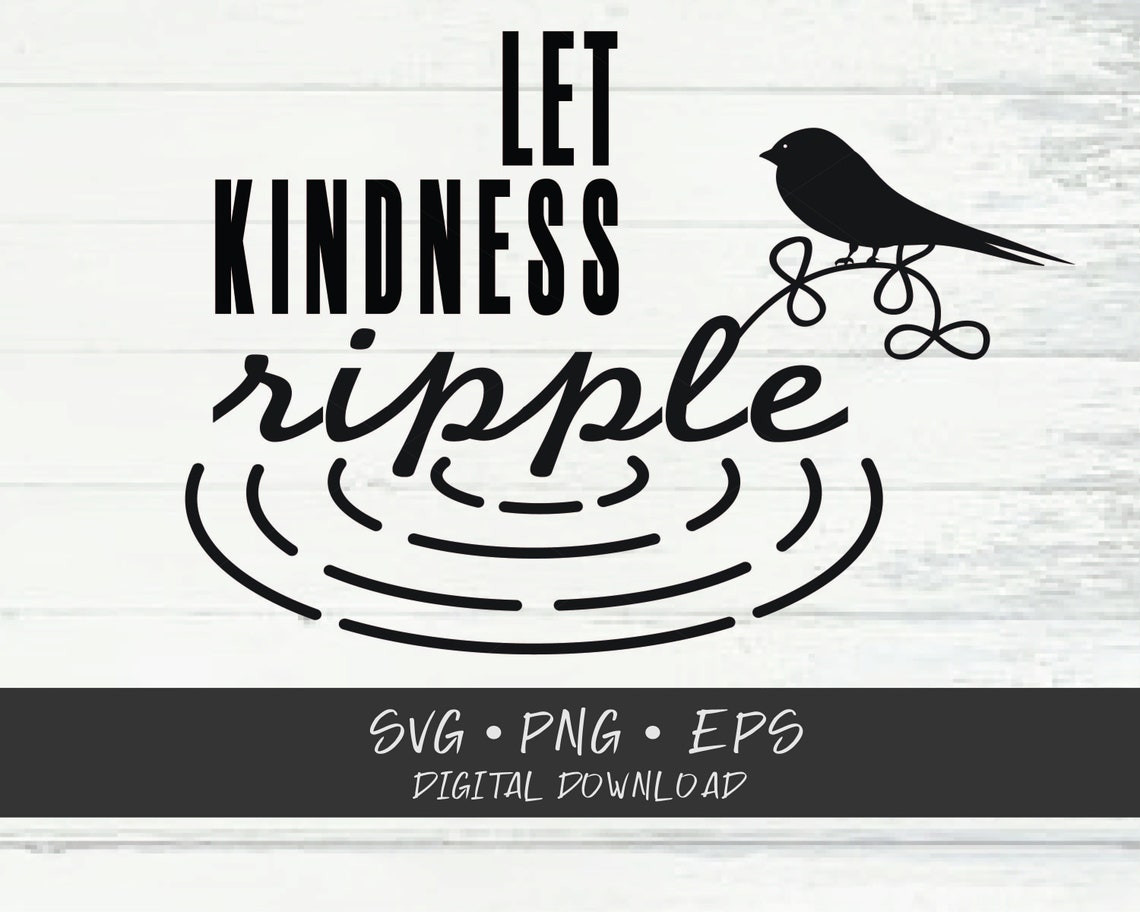 Let Kindness Ripple SVG Cricut Cut files SVG Shirt SVG | Etsy