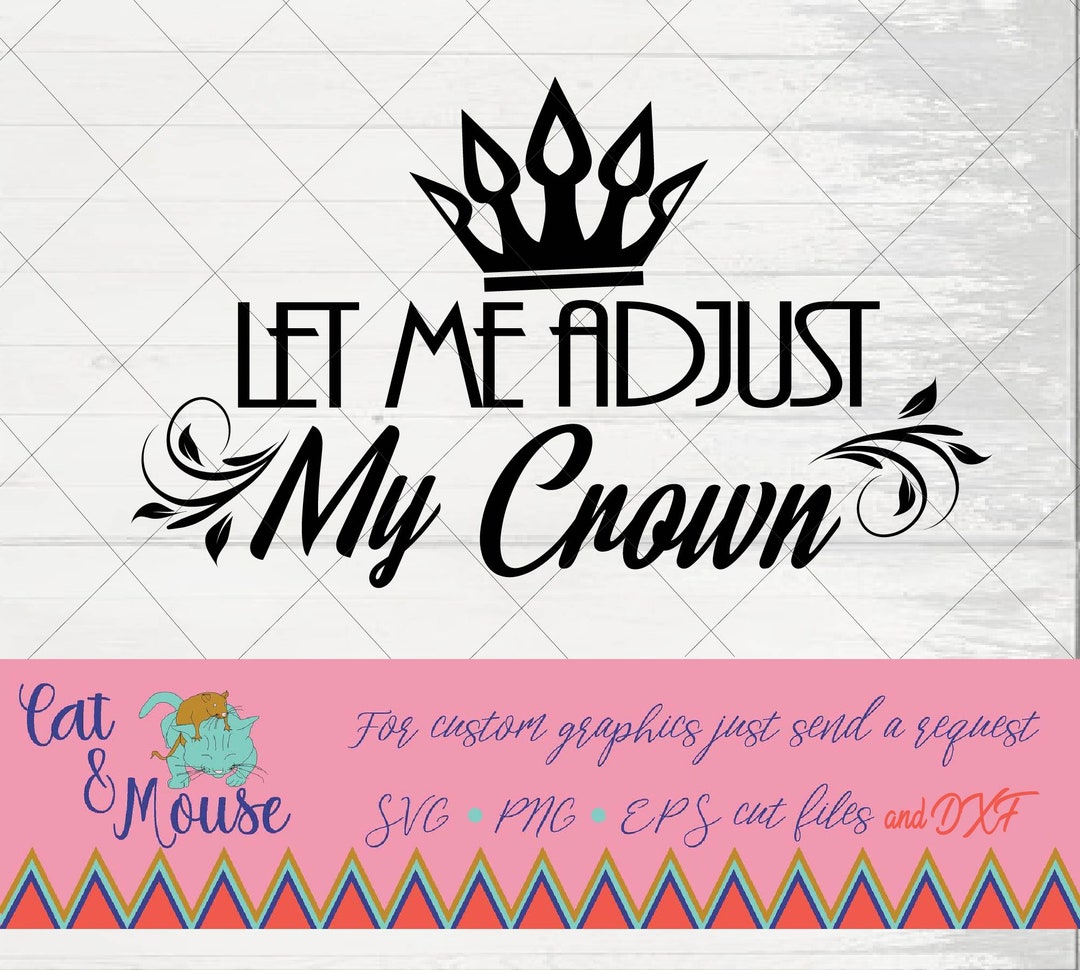 Let Me Adjust My Crown SVG; Cricut Cut Files; SVG; Shirt Svg; Clipart ...