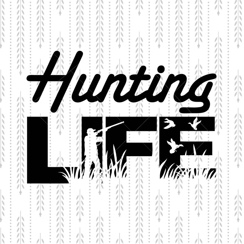 Hunting Life SVG Cricut Cut Files SVG Shirt SVG | Etsy