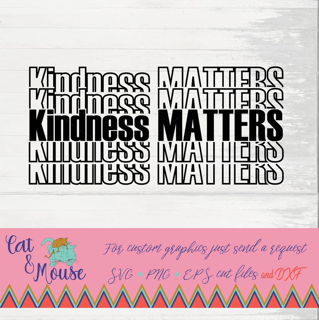 Kindness Matters SVG; Cricut Cut Files; SVG; Shirt SVG; Clipart - Etsy