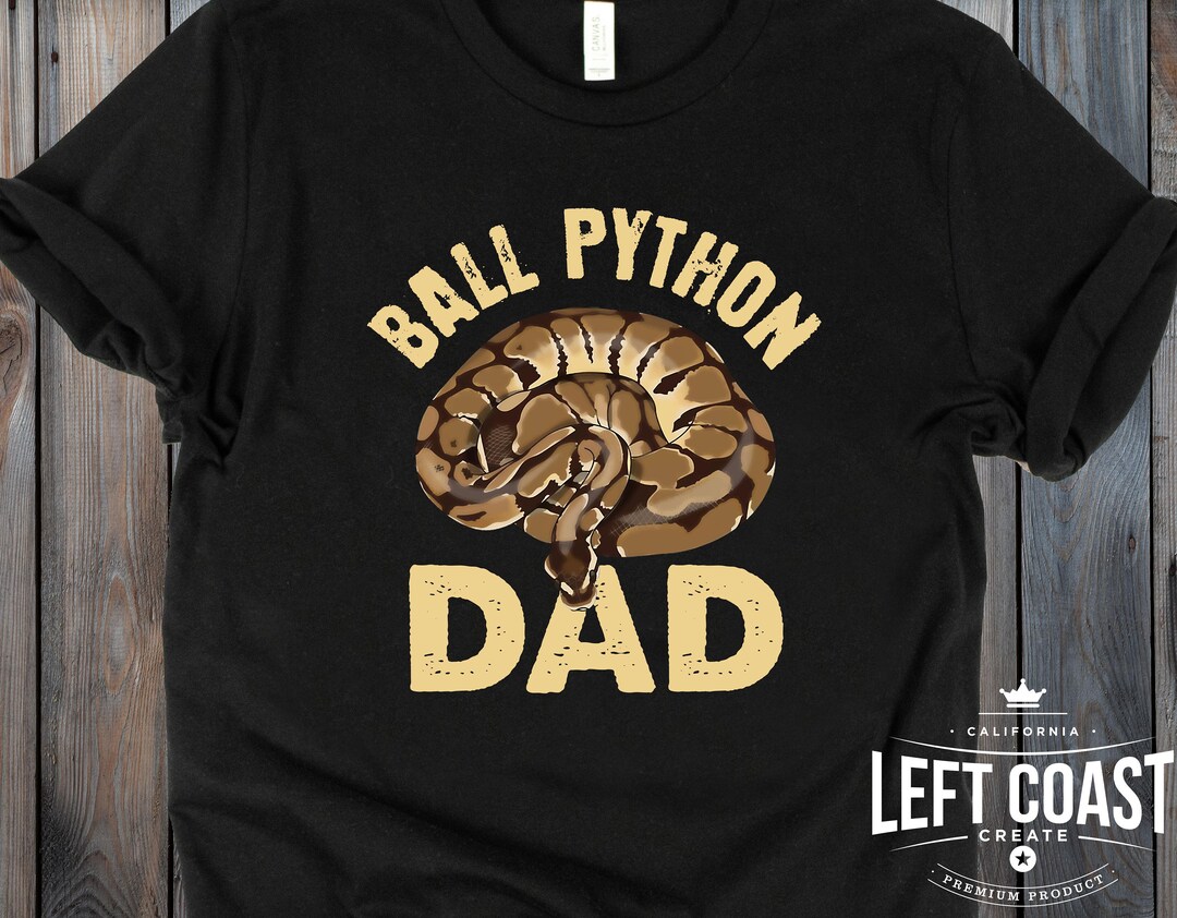 Ball Python Dad Shirt / Women's Tee / Tank Tops / Kids / Hoodie / Ball ...