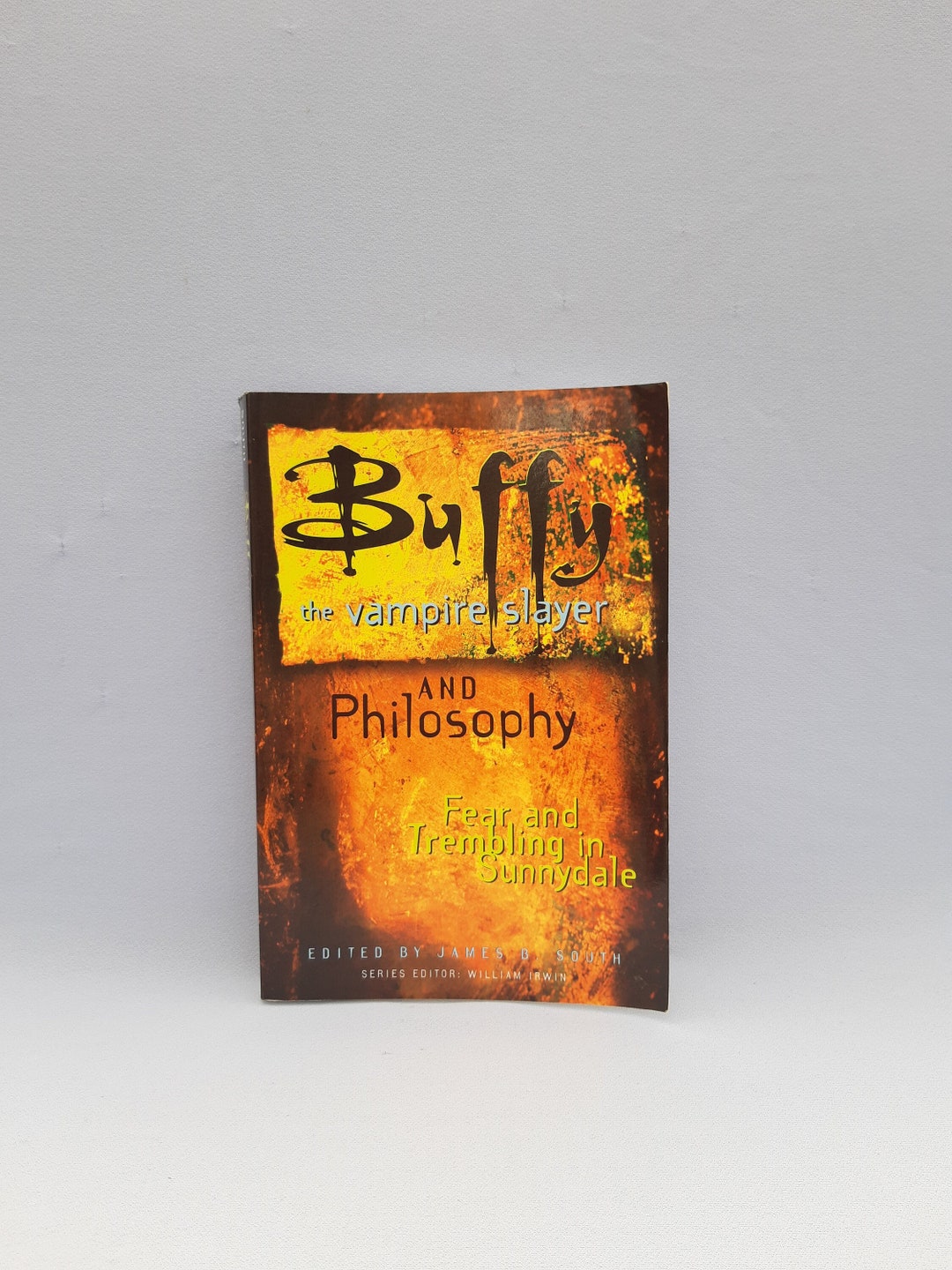 Buffy the Vampire Slayer and Philosophy. Fear and Trembling in ...