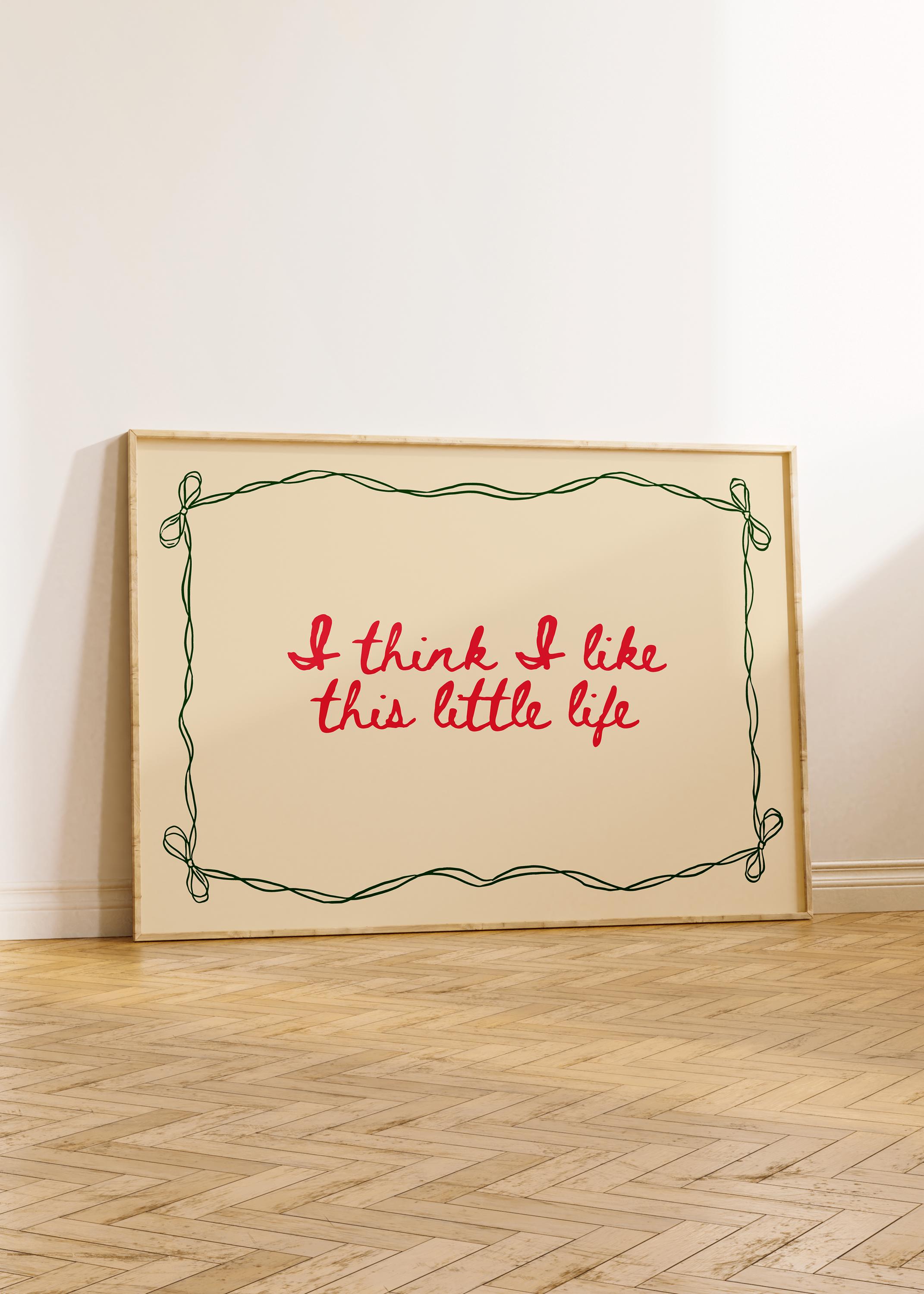 I Think I Like This Little Life, Above Bed Bedroom Art Print ...
