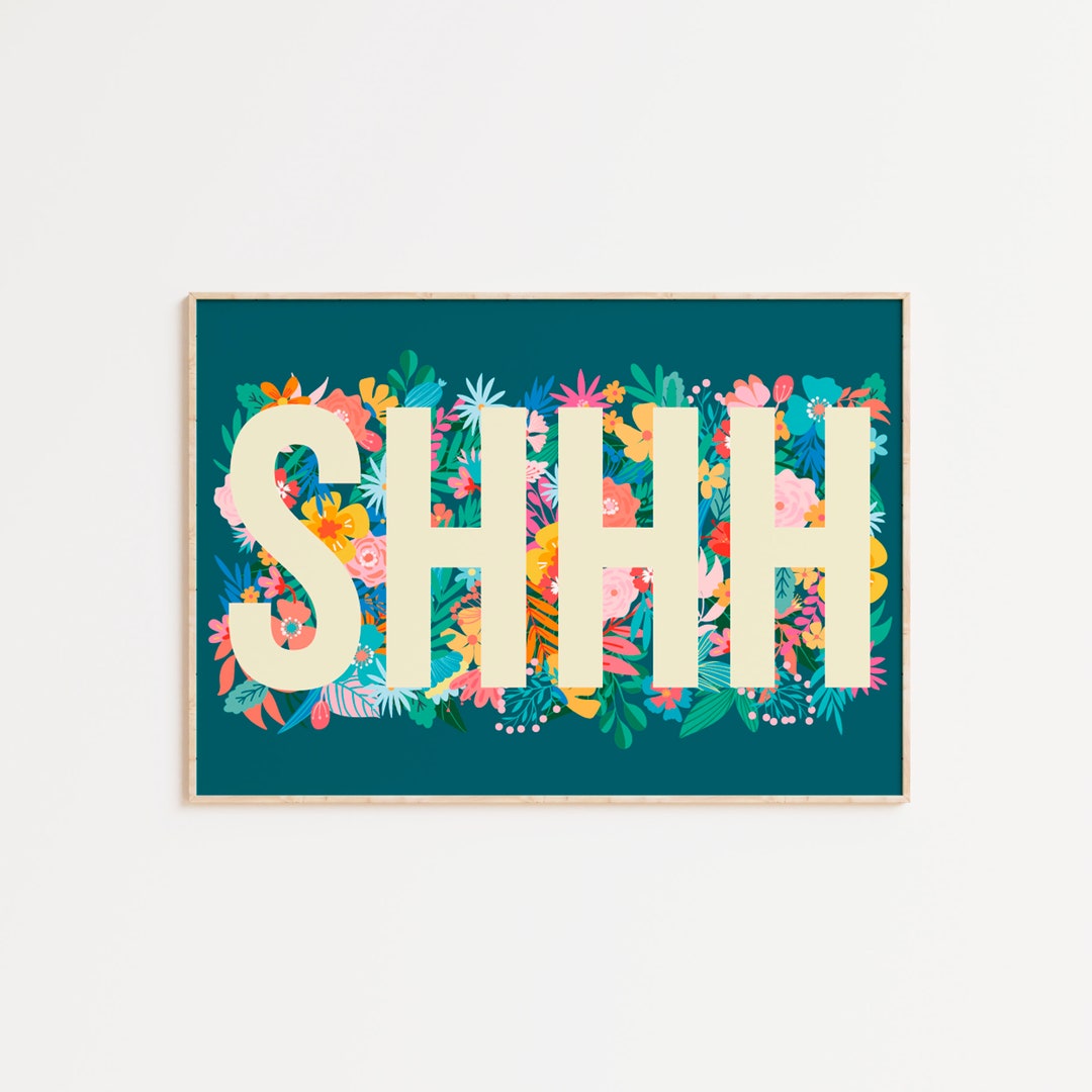 Quirky Floral Shhh Print, Art Typography Print, Graphic Poster ...