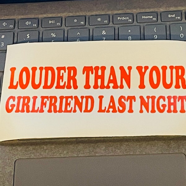 Louder Than Your Girlfriend Last Night Decal - Etsy