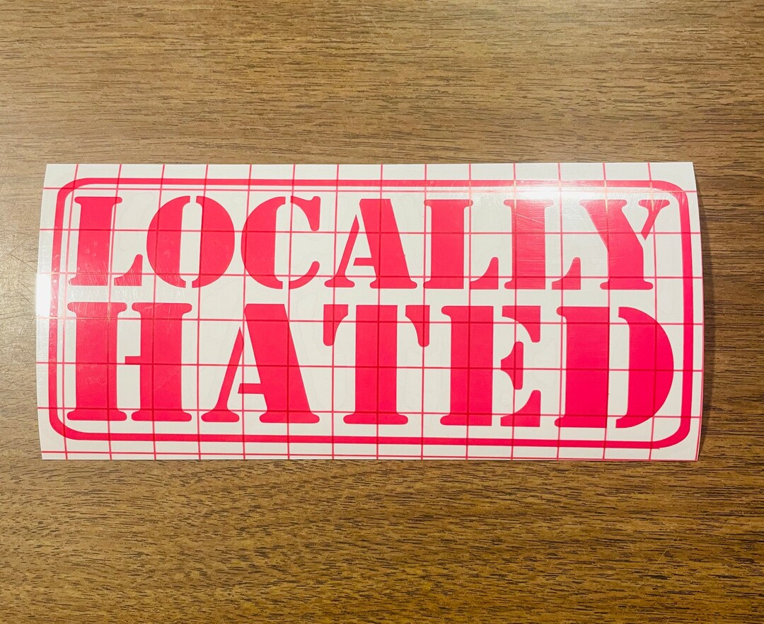 Locally Hated Decal - Etsy