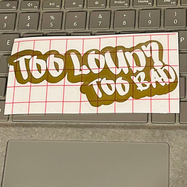 Too Loud Too Bad Decal - Etsy