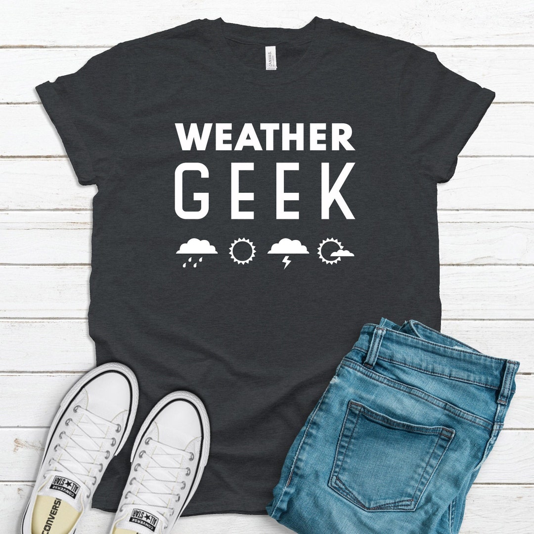 Weather Geek Shirt / Meteorologist Gift / Meteorology Students / Love ...