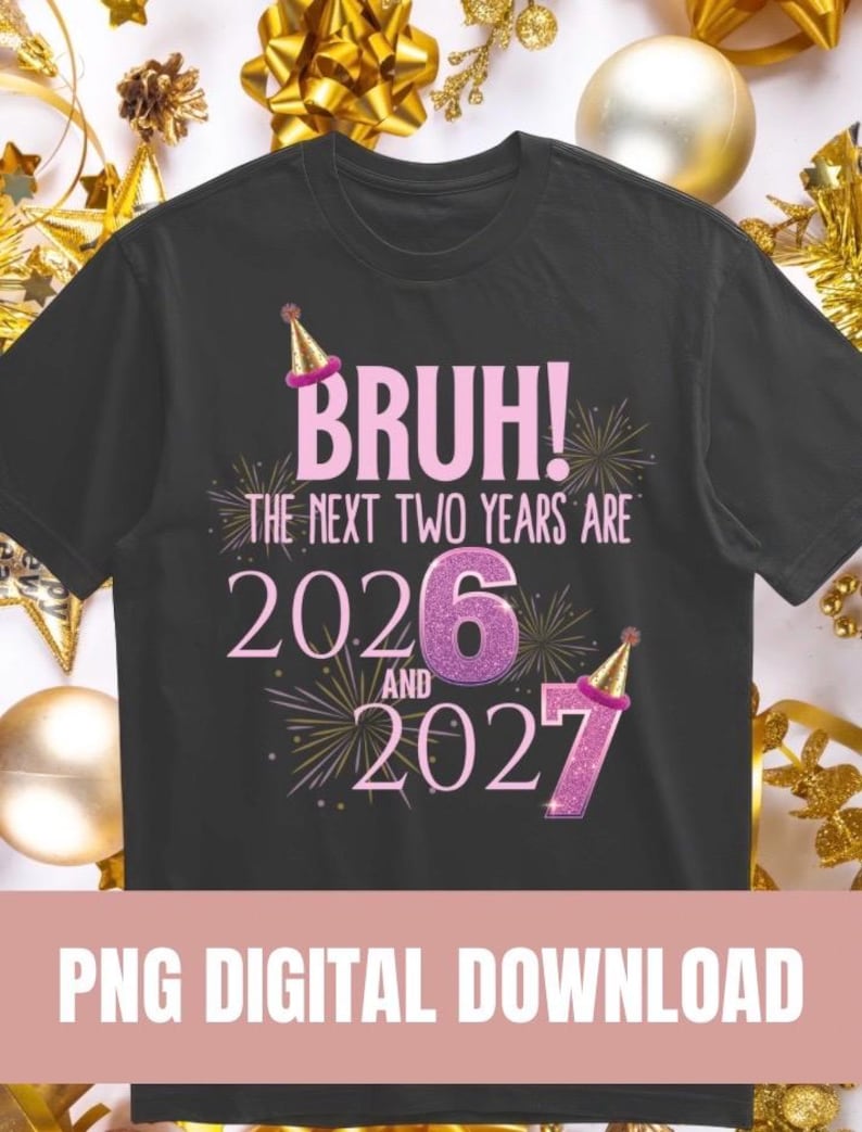 New Years Eve, Girl Bruh, 2026-2027 PNG File Only - Etsy