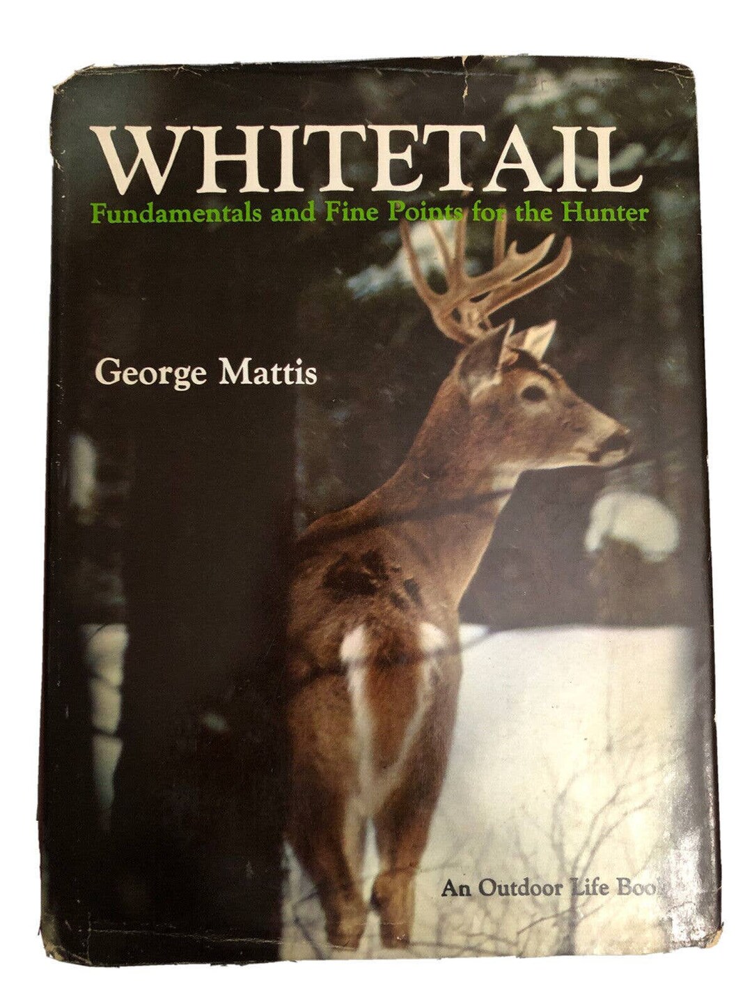 George Mattis WHITETAIL Fundamentals and Fine Points for the Hunter 1st ...