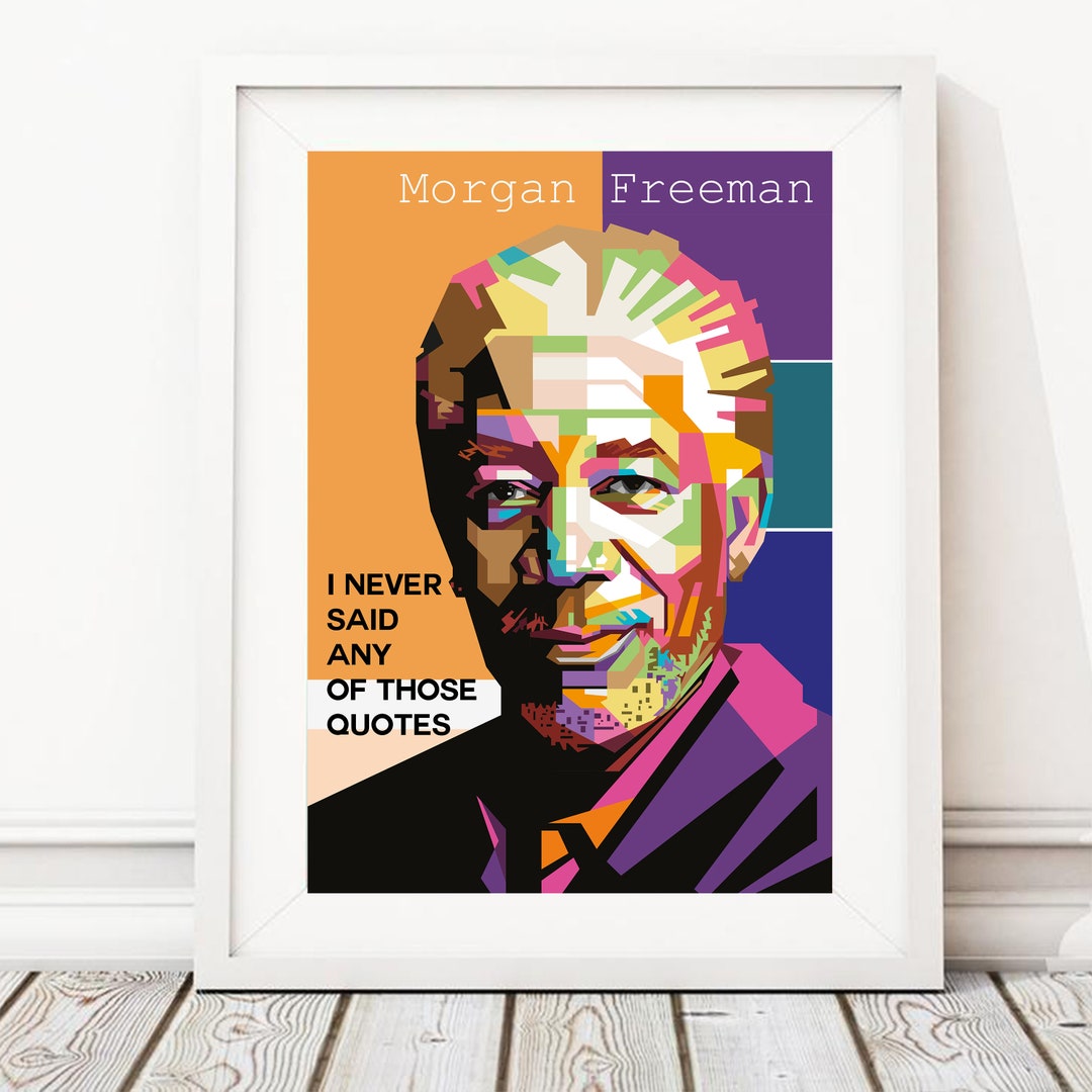 Morgan Freeman, Famous Quote, Design, Poster, Pop Art, I Never Said Any ...