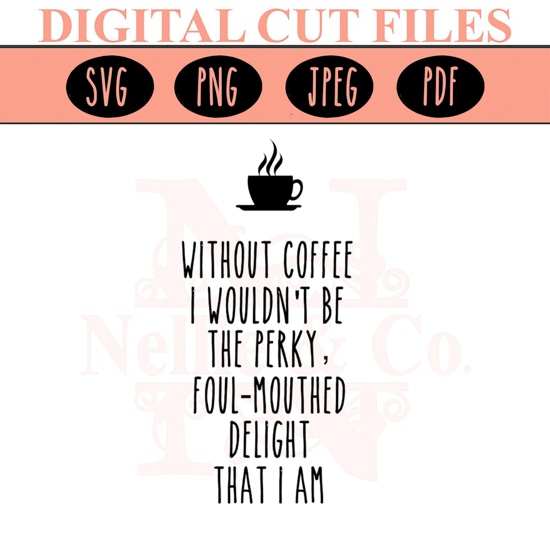 Without Coffee SVG Cut File, Funny Sarcastic Quote (digital Download ...