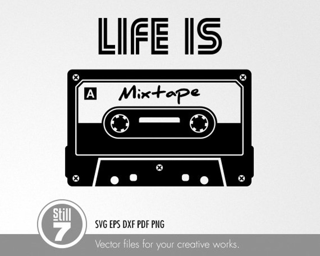 Quotes Svg - Life is a Mixtape Svg - Svg Cutting Files + Eps Dxf Pdf ...