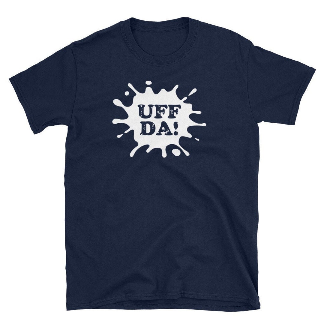 Uff Da Shirt - Splattered Uff Da | Mens Womens Short-sleeve Unisex T ...