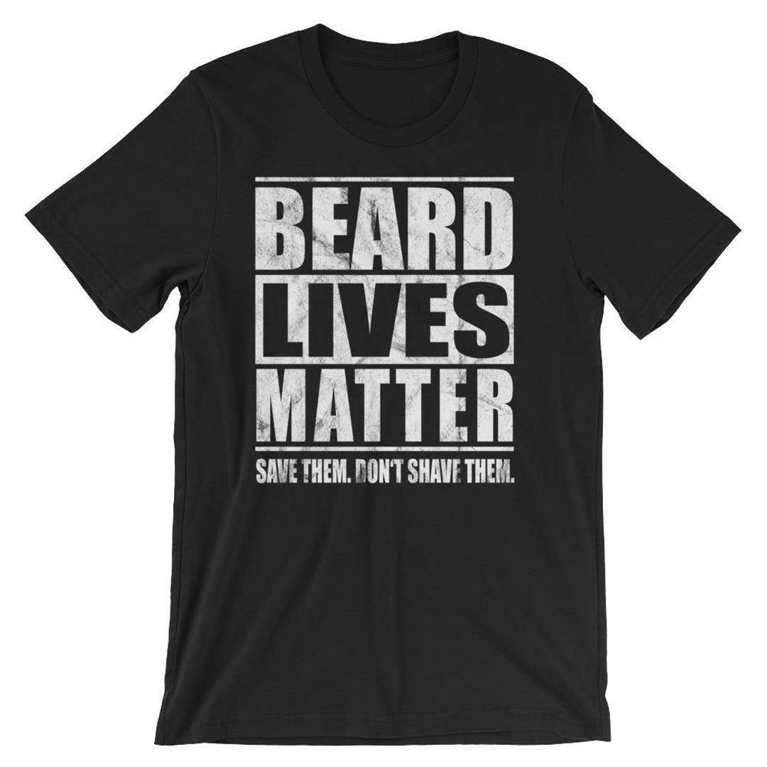 Beard Lives Matter UNISEX T-shirt Funny Gift for Proud Bearded Men - Etsy