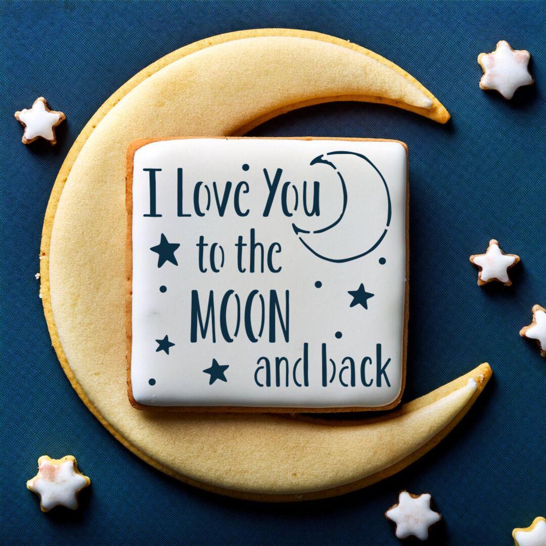 I Love You to the Moon and Back Cookie Stencil | Cookie Stencil by ...