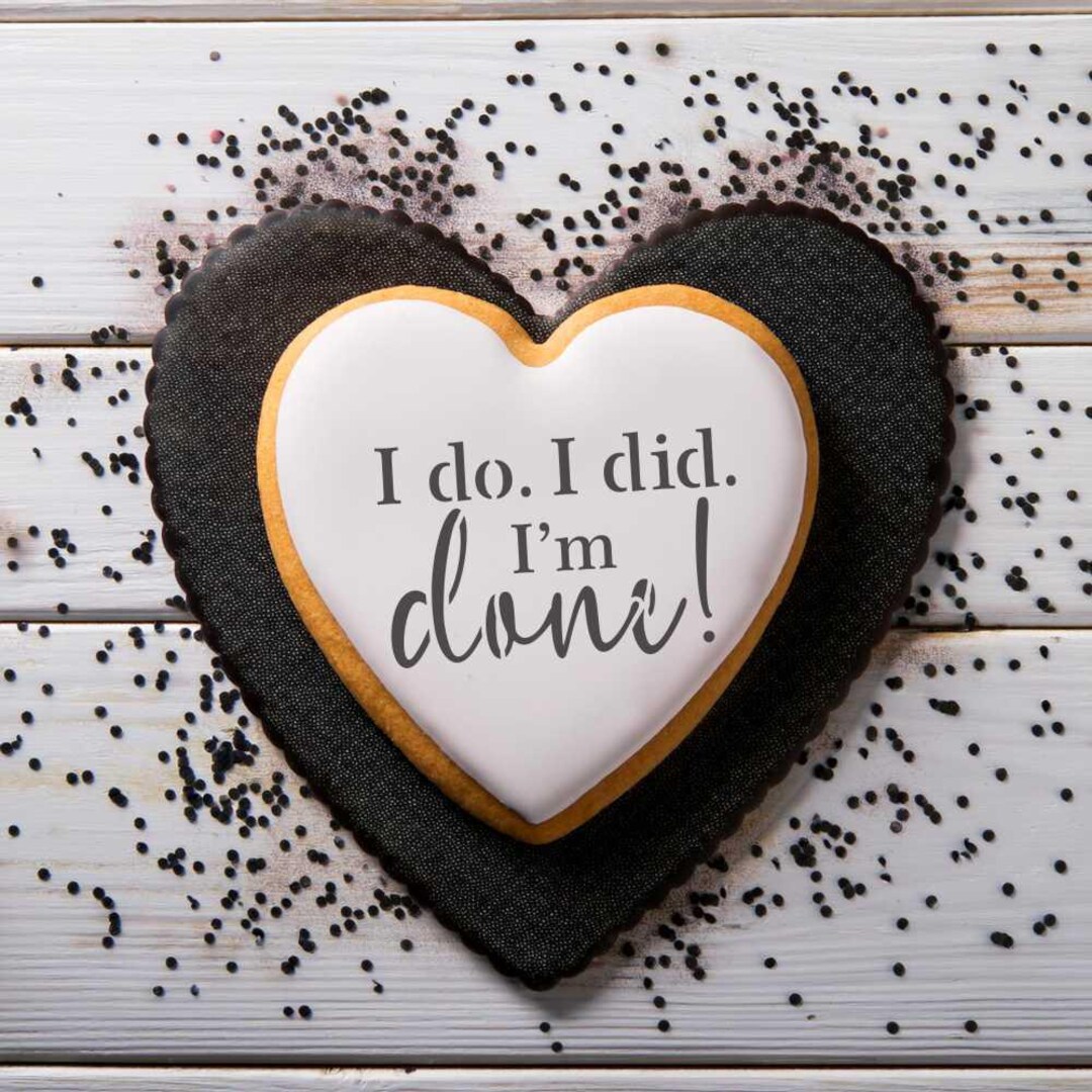 I Do I Did I'm Done Cookie Stencil | Divorce Cookie Stencil | Deviant ...