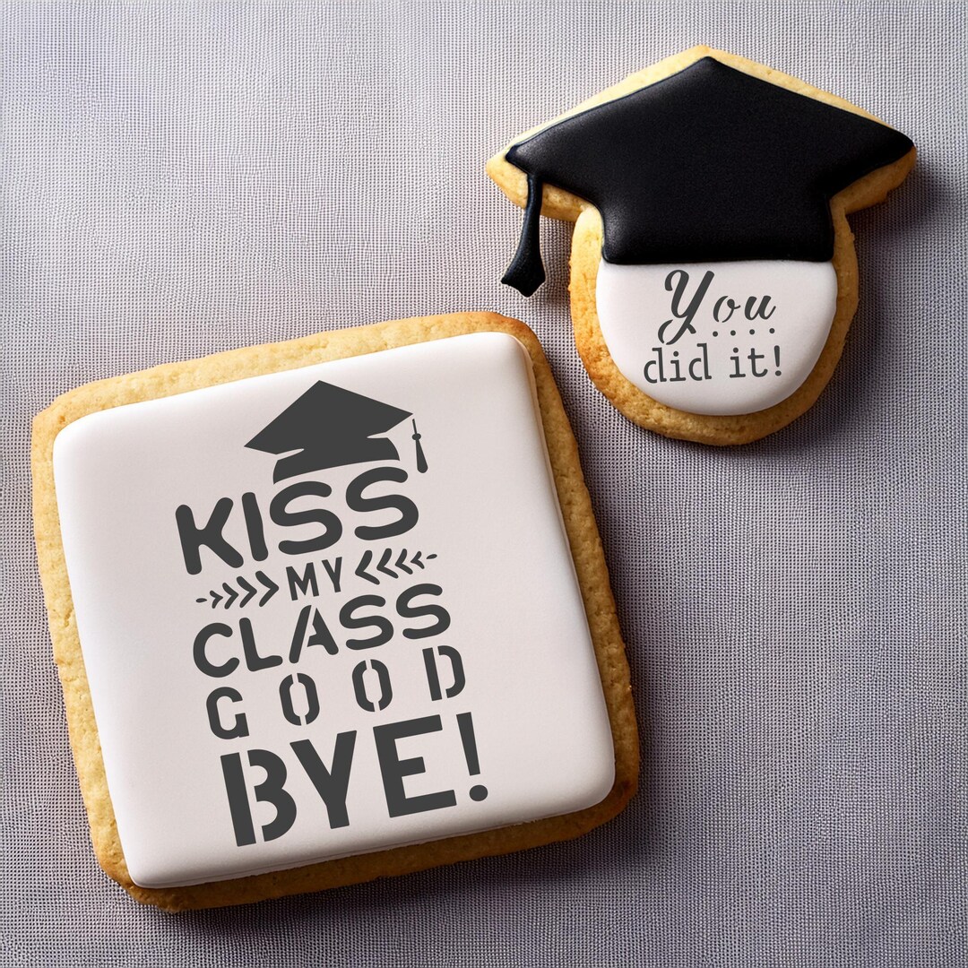 Kiss My Class Goodbye Graduation Cookie Stencil | Graduation Cookie ...