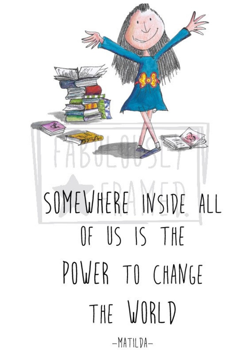 Change the World - Matilda - Roald Dahl Quote - Roald Dahl Poster ...