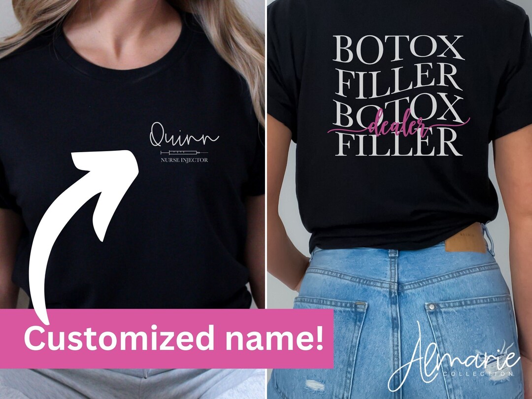 CUSTOM Botox Dealer T-shirt, Front & Back Designs, Nurse, Filler Dealer ...