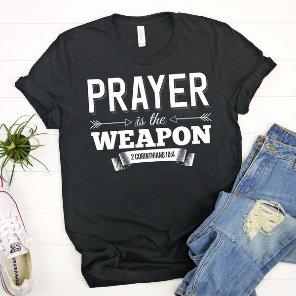 Prayer is a Weapon Shirt - Etsy