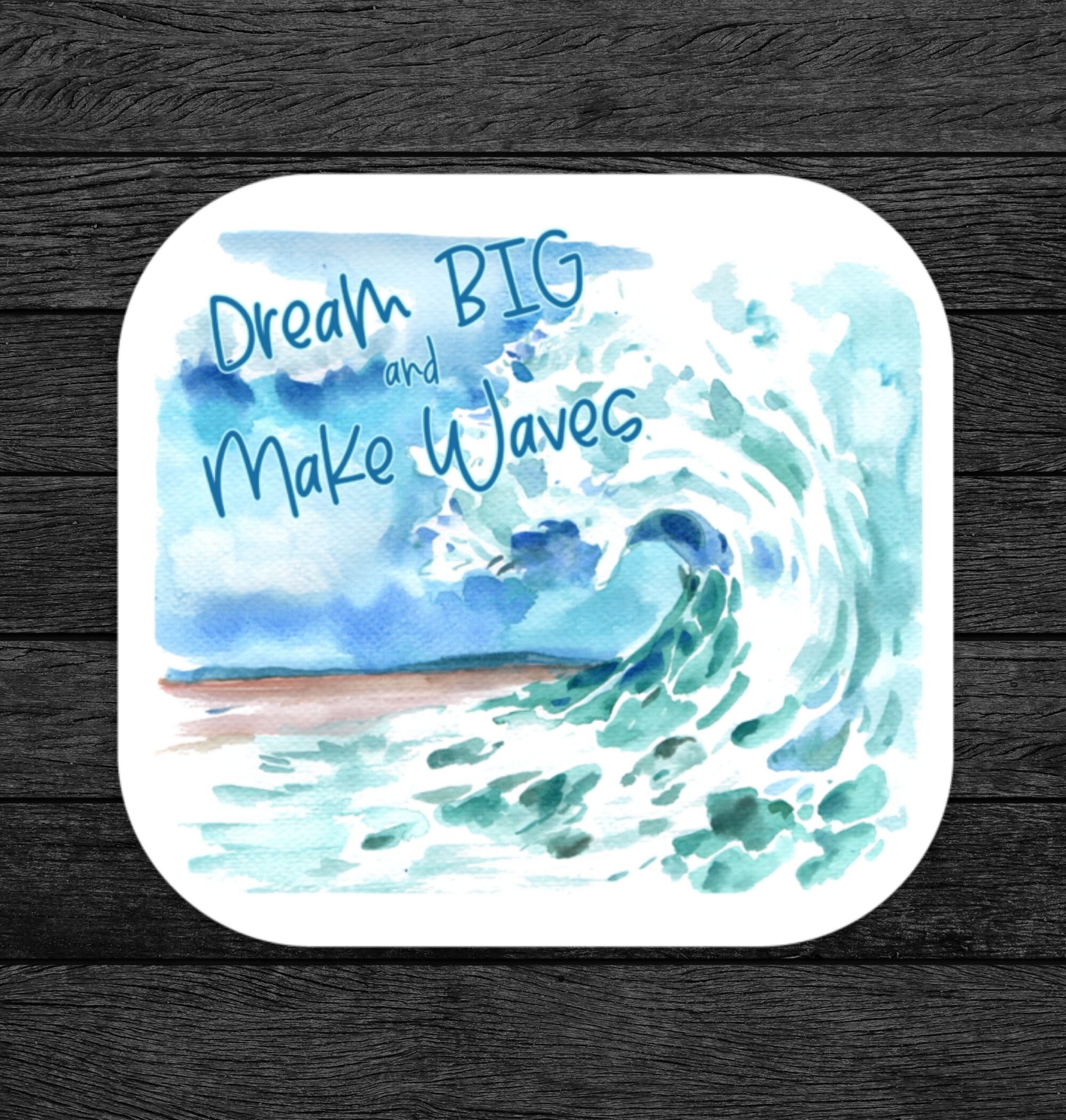 Dream Big and Make Waves Sticker Waves Sticker Beach - Etsy
