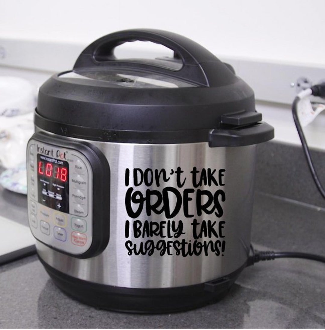 Instant Pot Decal, Crock Pot Decal Sticker, I Don't Take Orders, Chef ...