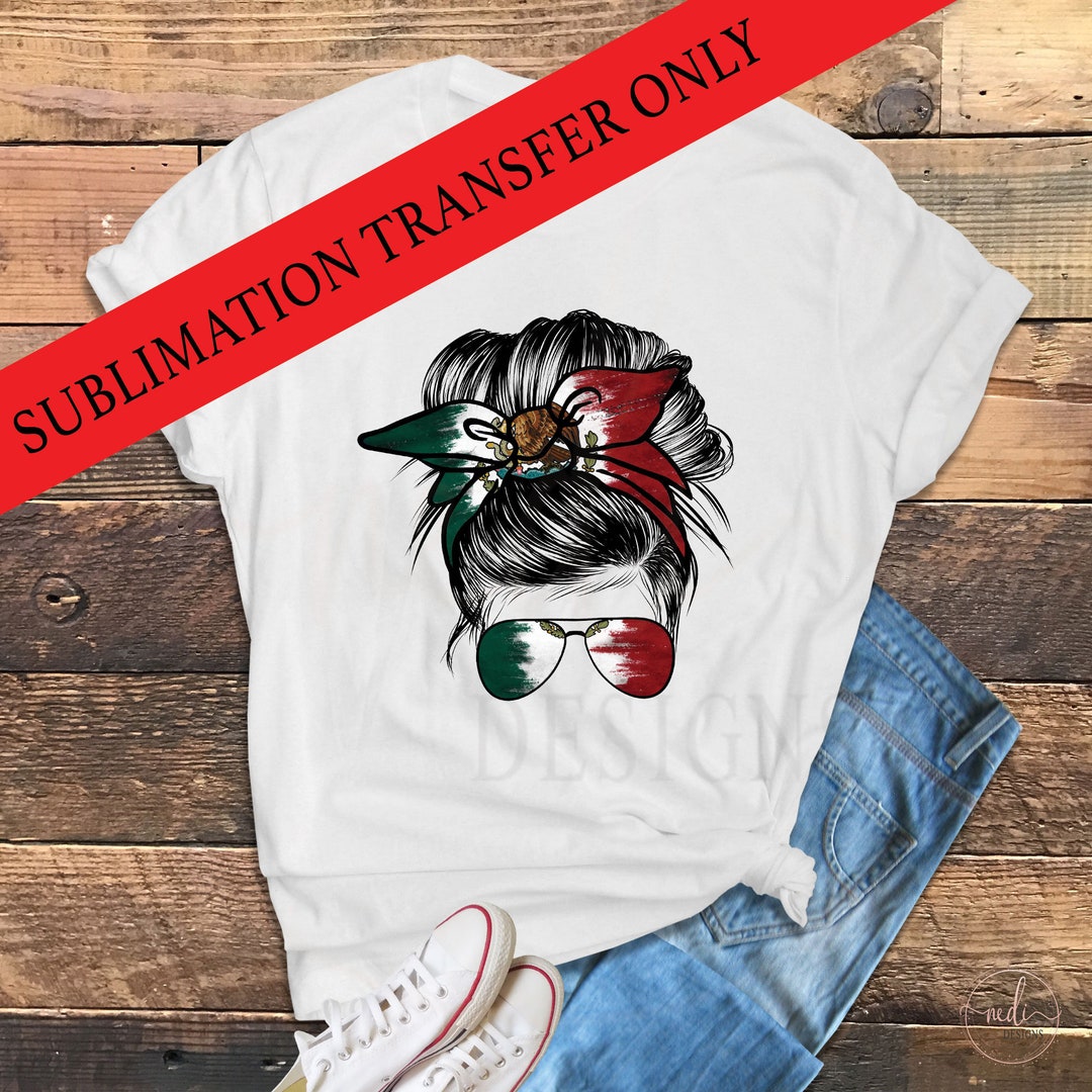 Ready to Press Iron on Sublimation Print Transfer Mexican Messy Bun ...