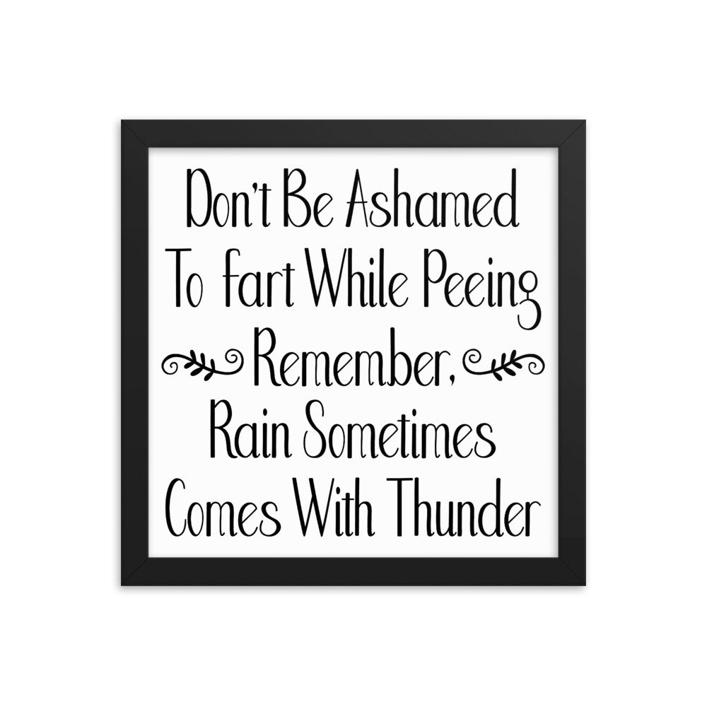 Don't Be Ashamed to Fart While Peeing, Remember Rain Sometimes Comes ...