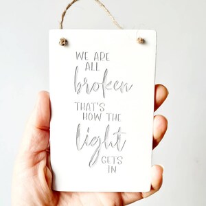 We Are All Broken That's How to Light Gets in - Positive Quote for ...