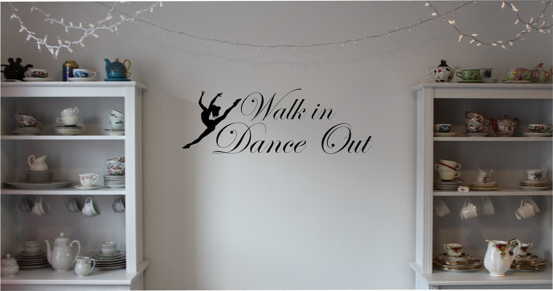 Walk in Dance Out - Dance Wall Art - Wall Art - Dancer Life - Dance ...
