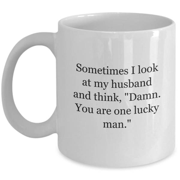 Sometimes I Look at My Husband and Think Damn You Are One Lucky Man - Etsy