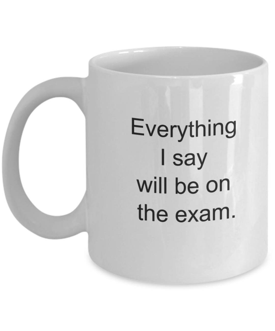 Everything I Say Will Be On The Exam Professor Coffee Mug Etsy Singapore Everything I Say Will Be On The Exam Professor Coffee Mug Etsy Singapore