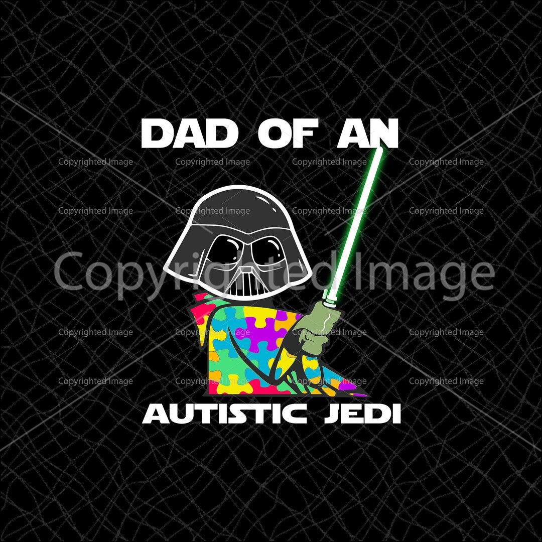 Dad of an Autistic Jedi the Force Autism Awareness Png, Jedi Autism Png ...