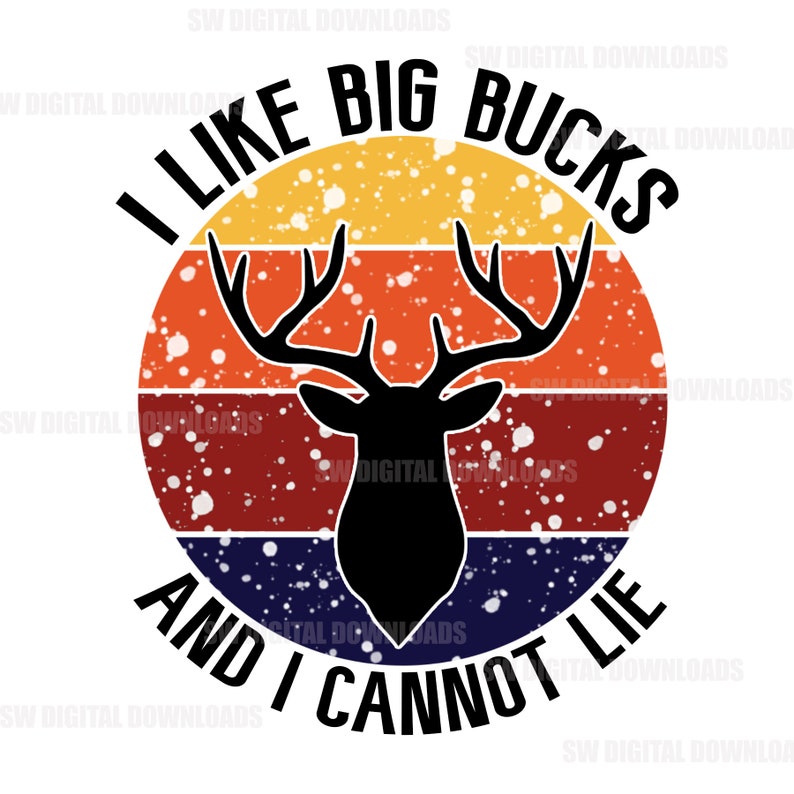 Hunting Clipart, I Like Big Bucks Clipart, Big Buck, Sublimation ...